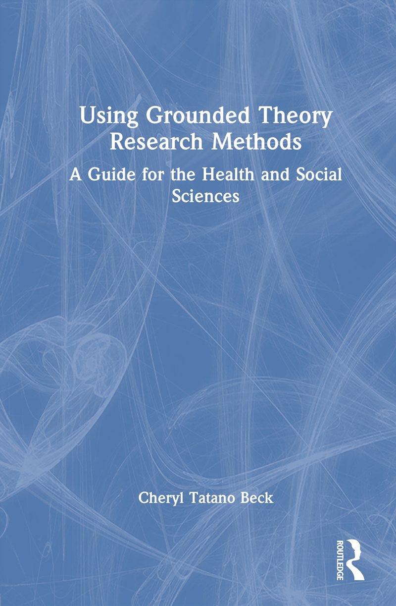 Buy Using Grounded Theory Research Methods A Guide For The Health And ...