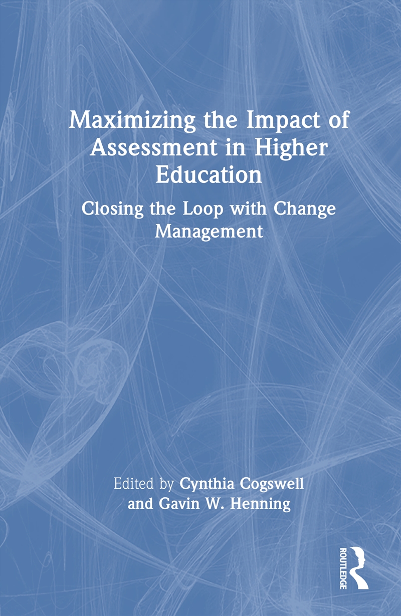 Buy Maximizing The Impact Of Assessment In Higher Education Closing The Loop With Change ...