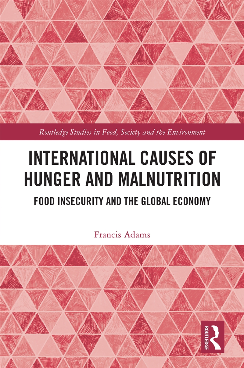 Buy International Causes Of Hunger And Malnutrition Food Insecurity And ...