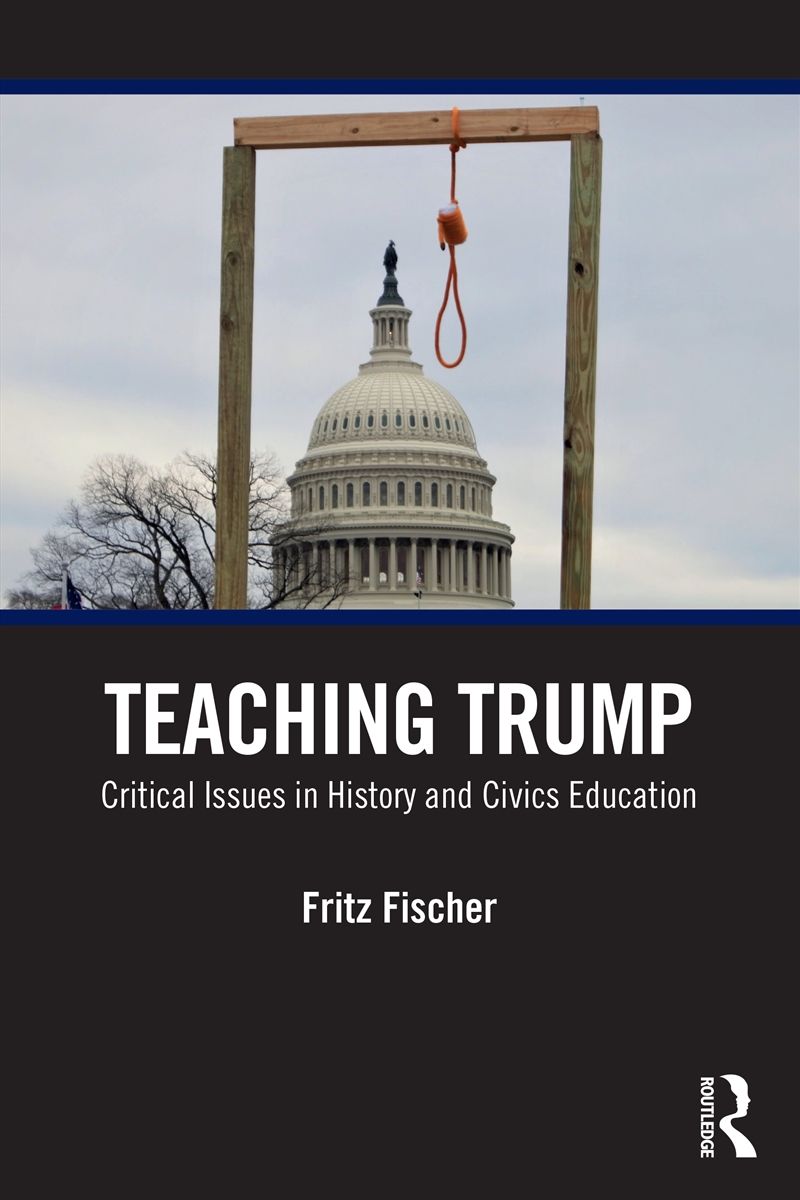 Buy Teaching Trump Critical Issues In History And Civics Education ...