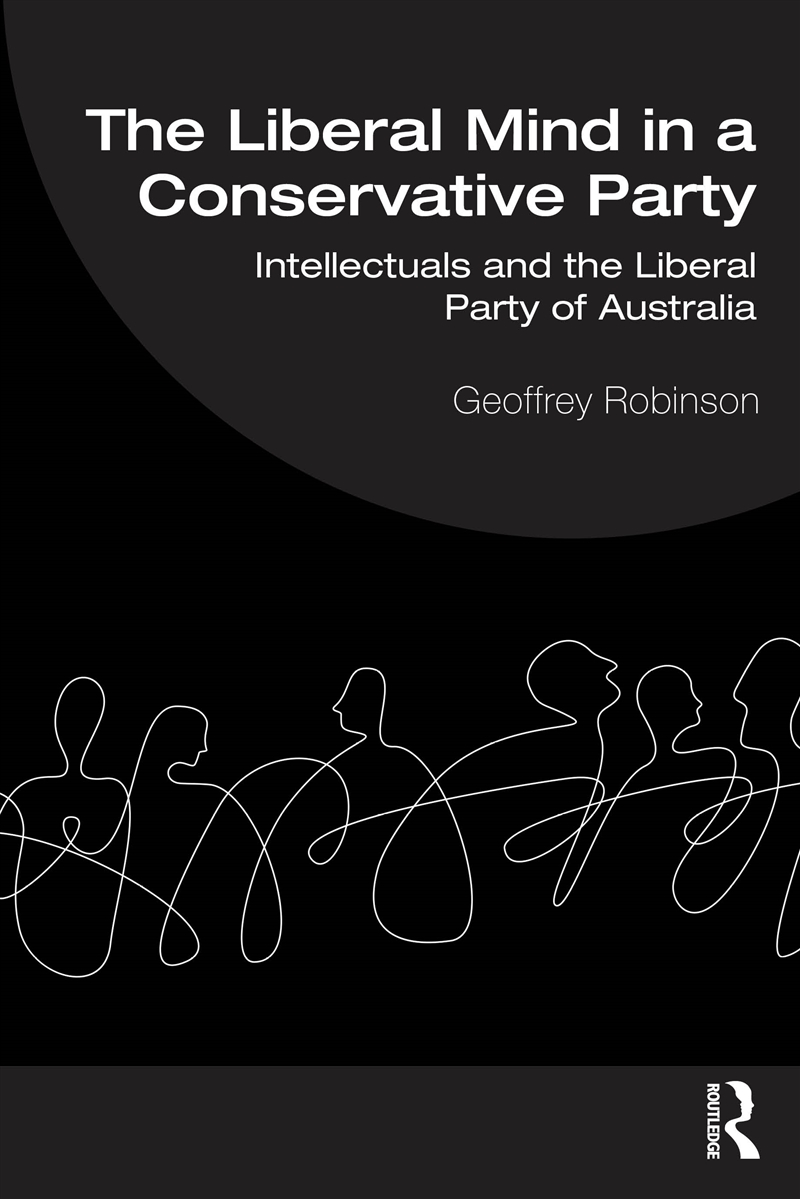 Buy Liberal Mind In A Conservative Party Intellectuals And The Liberal Party Of Australia Online ...