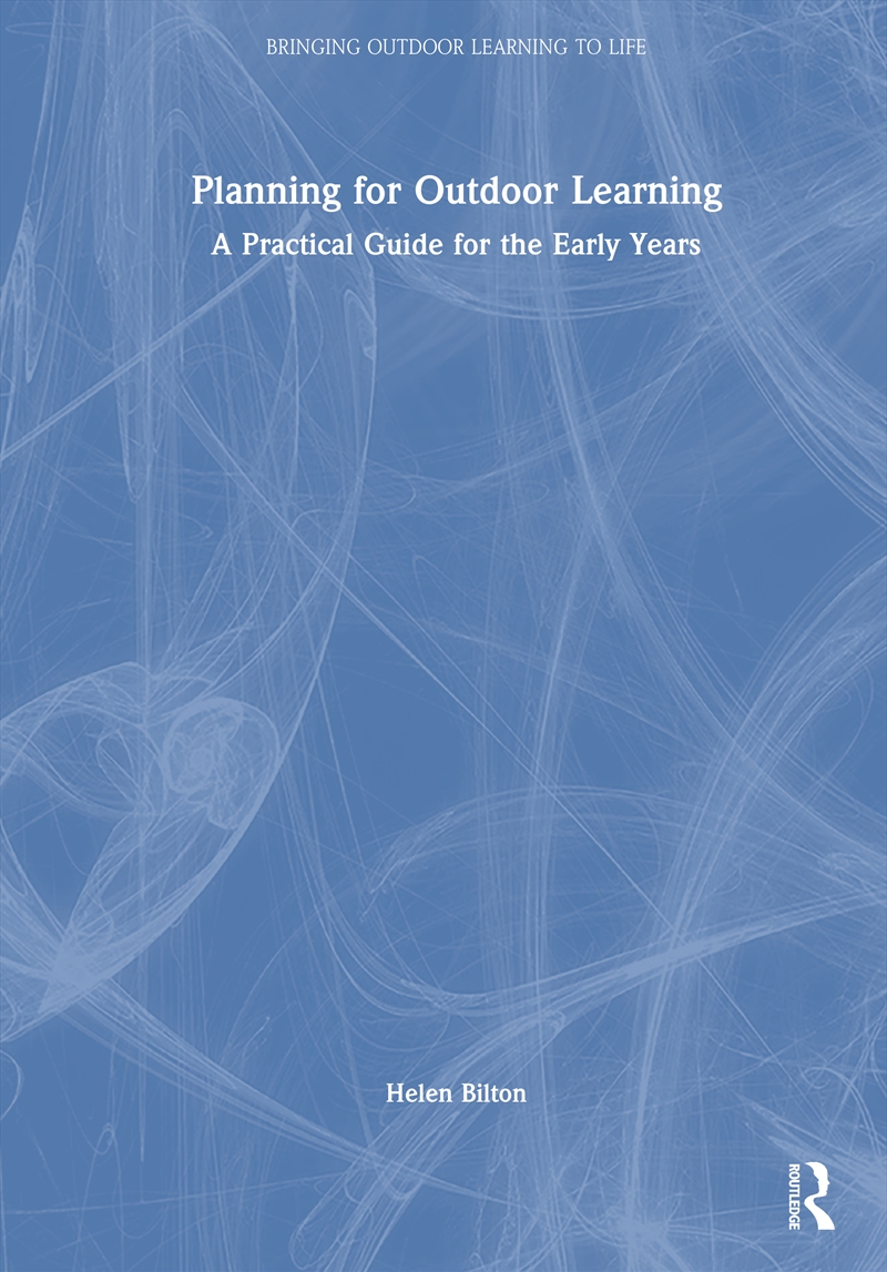 Buy Helen Bilton - Planning For Outdoor Learning A Practical Guide For ...