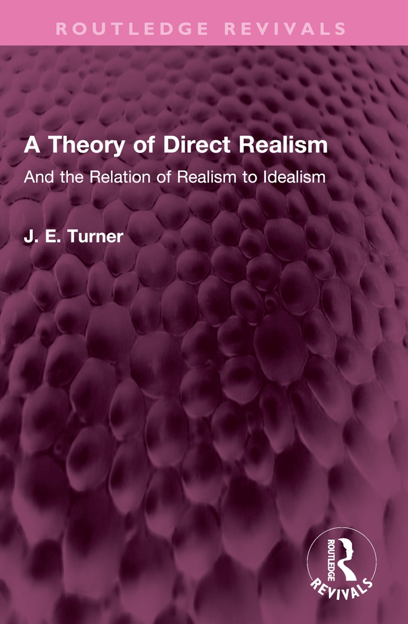 J. E. Turner - Theory Of Direct Realism And The Relation Of Realism To ...