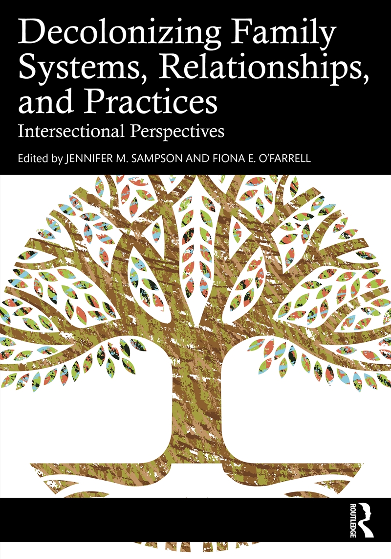 Buy Decolonizing Family Systems, Relationships, And Practices ...
