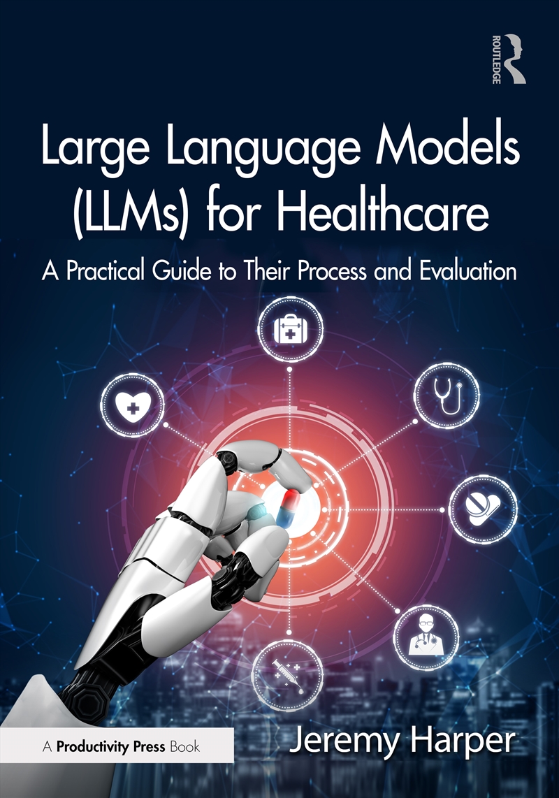 Buy Large Language Models (Llms) For Healthcare A Practical Guide To Their Process And ...