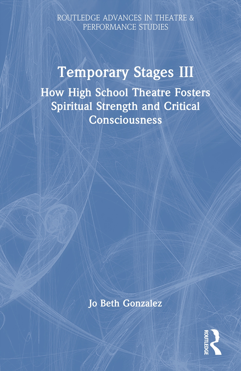 Buy Temporary Stages Iii How High School Theatre Fosters Spiritual ...