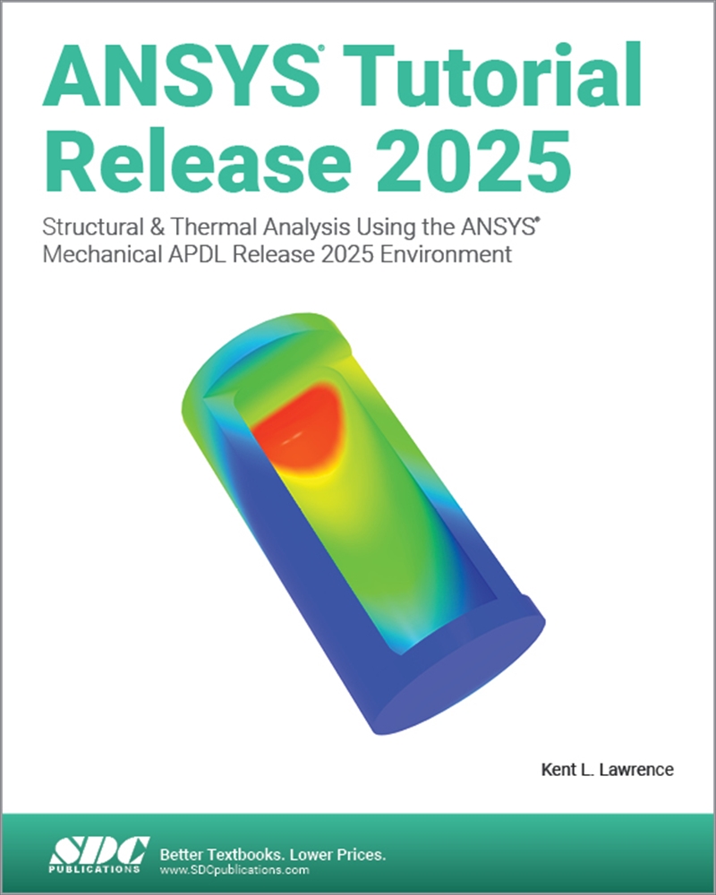 Buy Ansys Tutorial Release 2025 Structural & Thermal Analysis Using The Ansys Mechanical Apdl ...