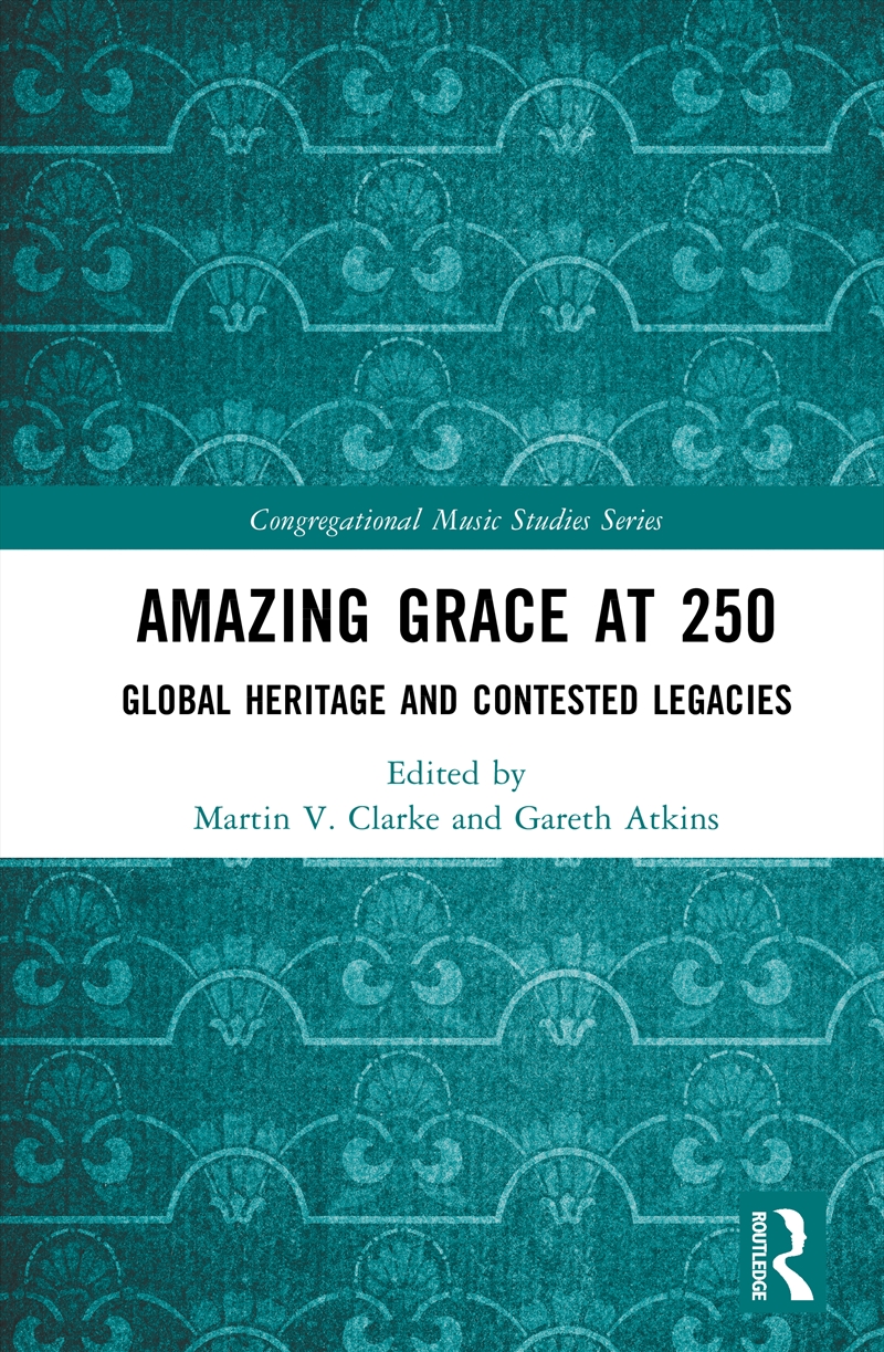 Buy Amazing Grace At 250 Global Heritage And Contested Legacies Online ...