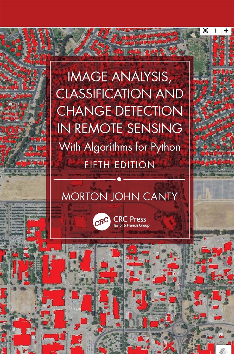 Buy Image Analysis, Classification And Change Detection In Remote Sensing With Algorithms For ...