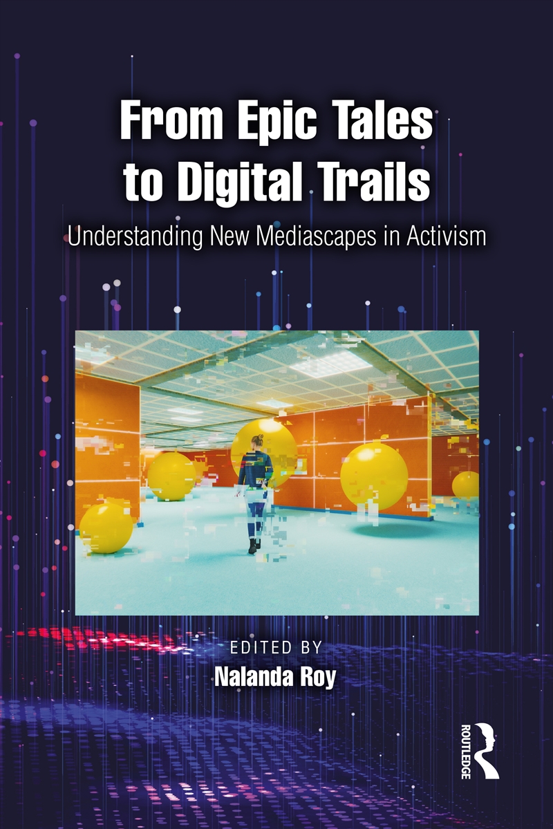 Buy From Epic Tales To Digital Trails Understanding New Mediascapes In Activism Online | Sanity
