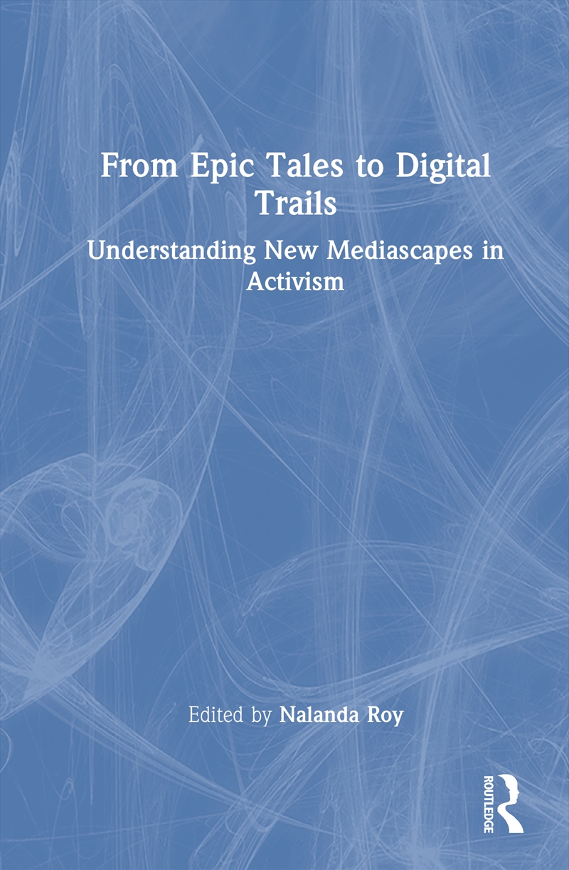 Buy From Epic Tales To Digital Trails Understanding New Mediascapes In Activism Online | Sanity