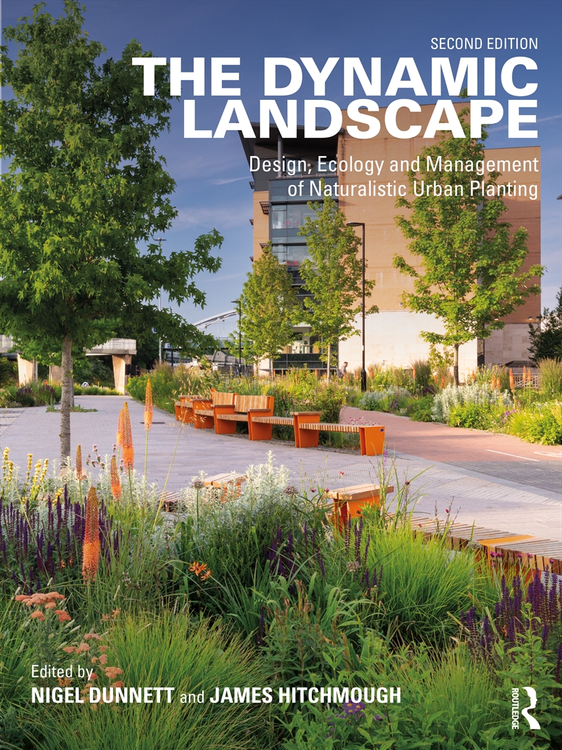 Nigel Dunnett - Dynamic Landscape Design, Ecology And Management Of ...