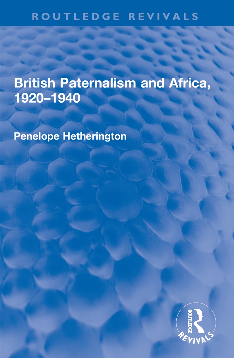 Buy British Paternalism And Africa, 1920–1940 Online | Sanity