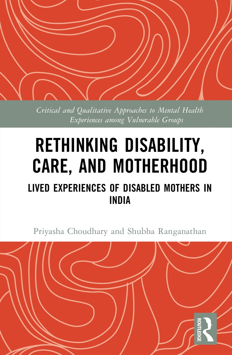 Buy Rethinking Disability, Care, And Motherhood Lived Experiences Of Disabled Mothers In India ...