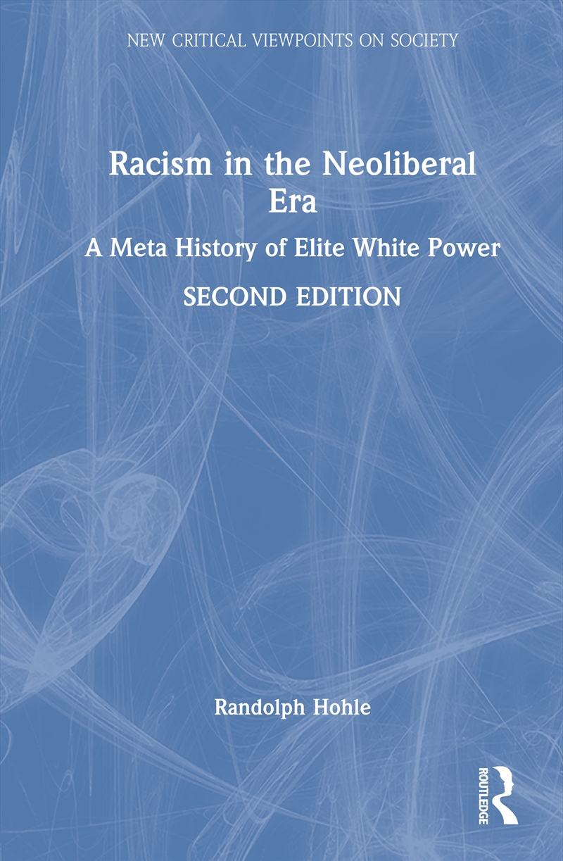 Buy Racism In The Neoliberal Era A Meta History Of Elite White Power ...