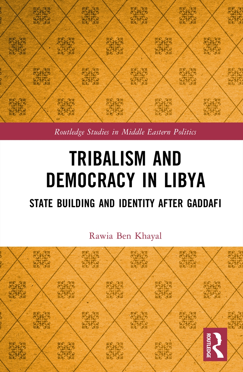 Buy Tribalism And Democracy In Libya State Building And Identity After ...