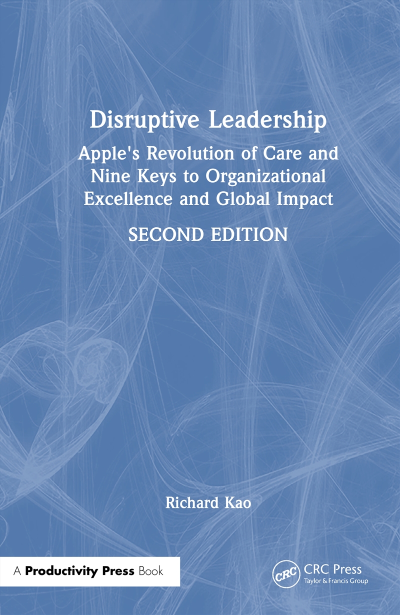 Buy Disruptive Leadership Apple's Revolution Of Care And Nine Keys To ...