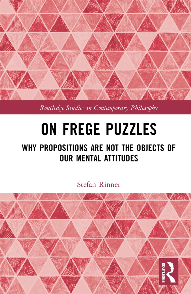 Buy On Frege Puzzles Why Propositions Are Not The Objects Of Our Mental ...