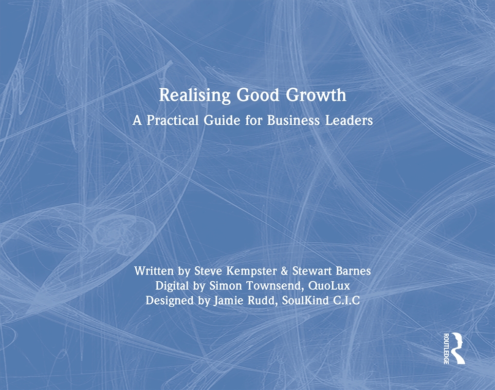 Steve Kempster - Realising Good Growth A Practical Guide For Business ...