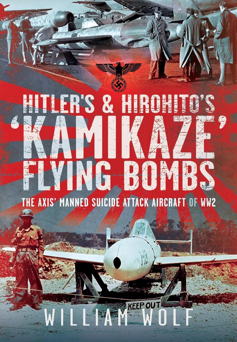 Buy Hitler's and Hirohito's 'Kamikaze' Flying Bombs: The Axis' Manned ...