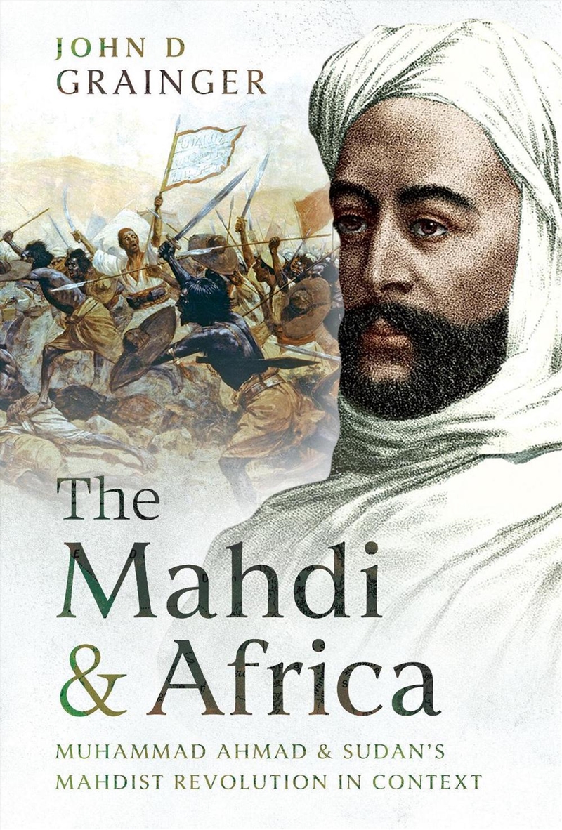 Buy Mahdi and Africa: Muhammad Ahmad and Sudan's Mahdist Revolution in ...