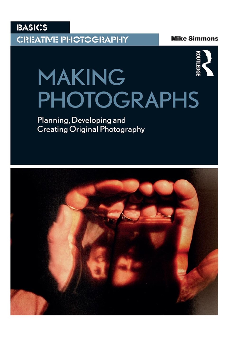 Buy Making Photographs Planning, Developing And Creating Original ...