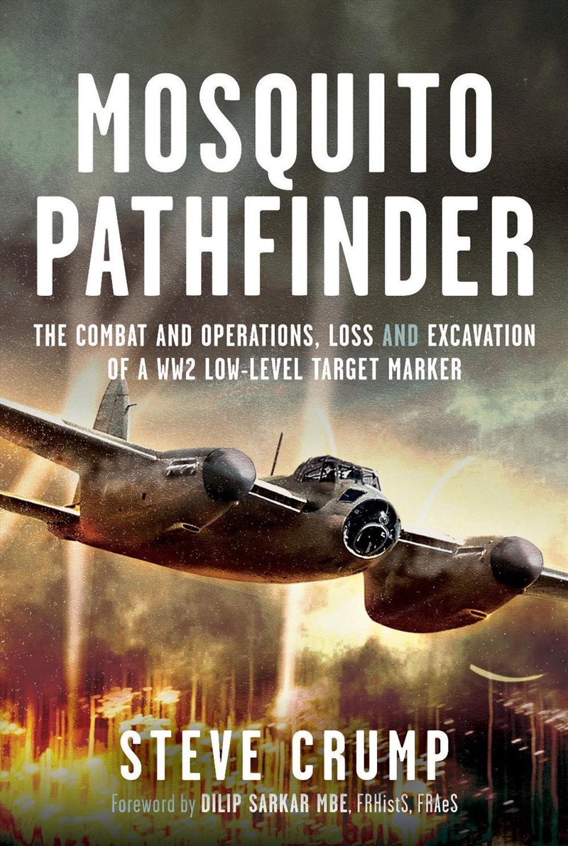 Buy Mosquito Pathfinder: The Combat and Operations, Loss and Excavation ...