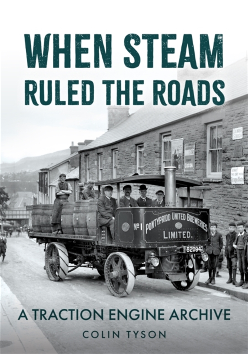 Buy When Steam Ruled The Roads : A Traction Engine Archive Online | Sanity