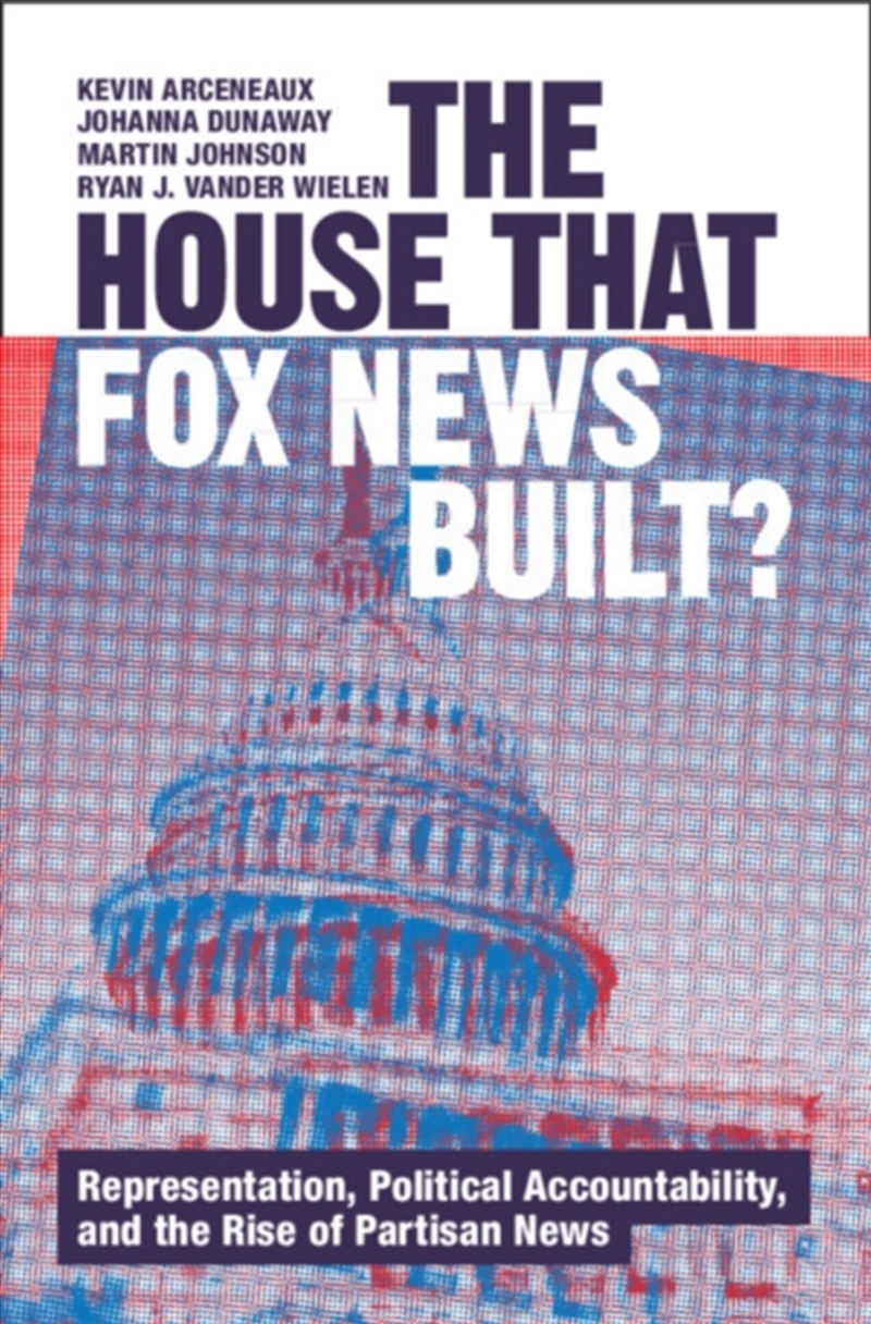 Buy The House That Fox News Built? : Representation, Political ...