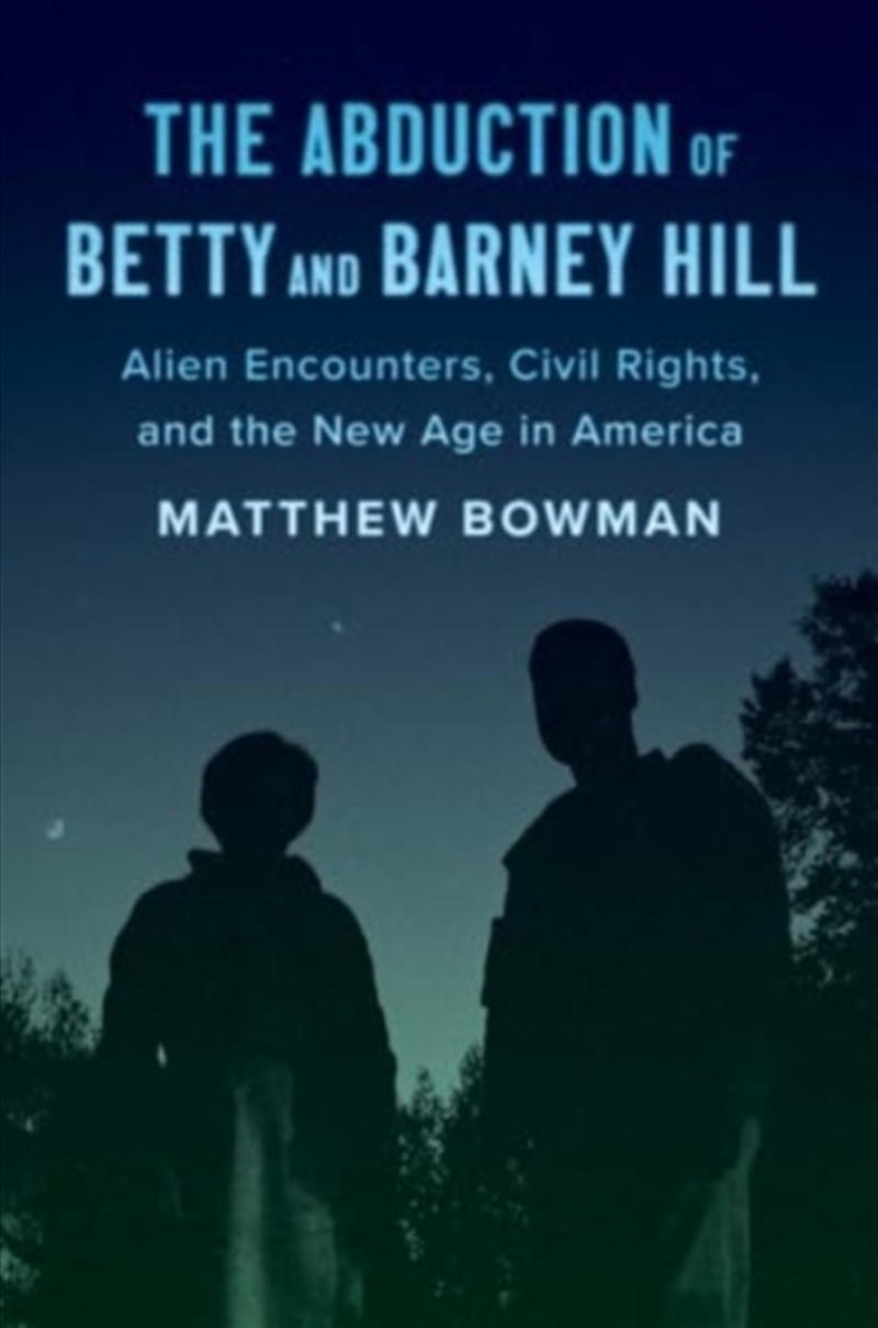 Buy The Abduction Of Betty And Barney Hill : Alien Encounters, Civil Rights, And The New Age In ...