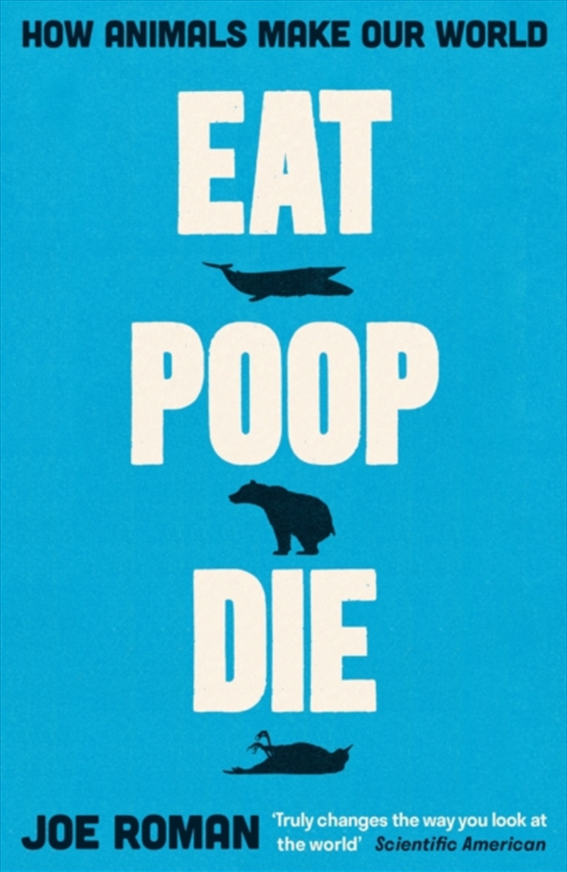 Buy Eat, Poop, Die : How Animals Make Our World Online | Sanity