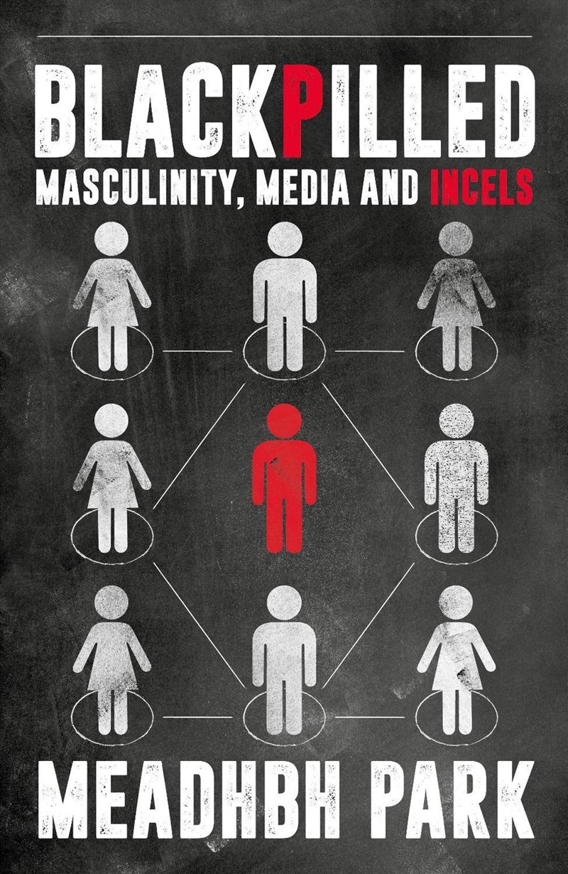 Buy Blackpilled : Masculinity, Media And Incels Online | Sanity