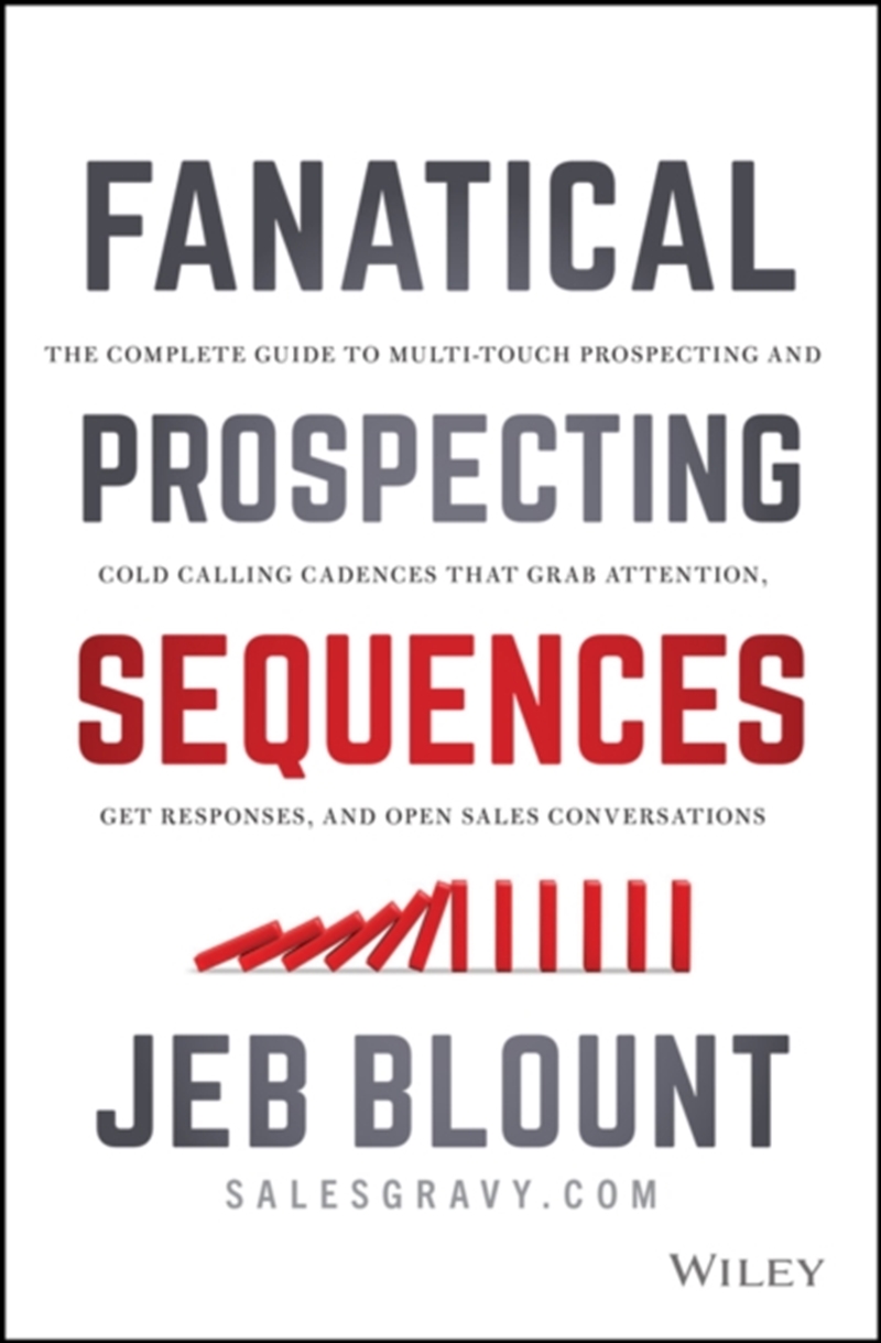 Jeb Blount - Fanatical Prospecting Sequences : The Complete Guide To ...
