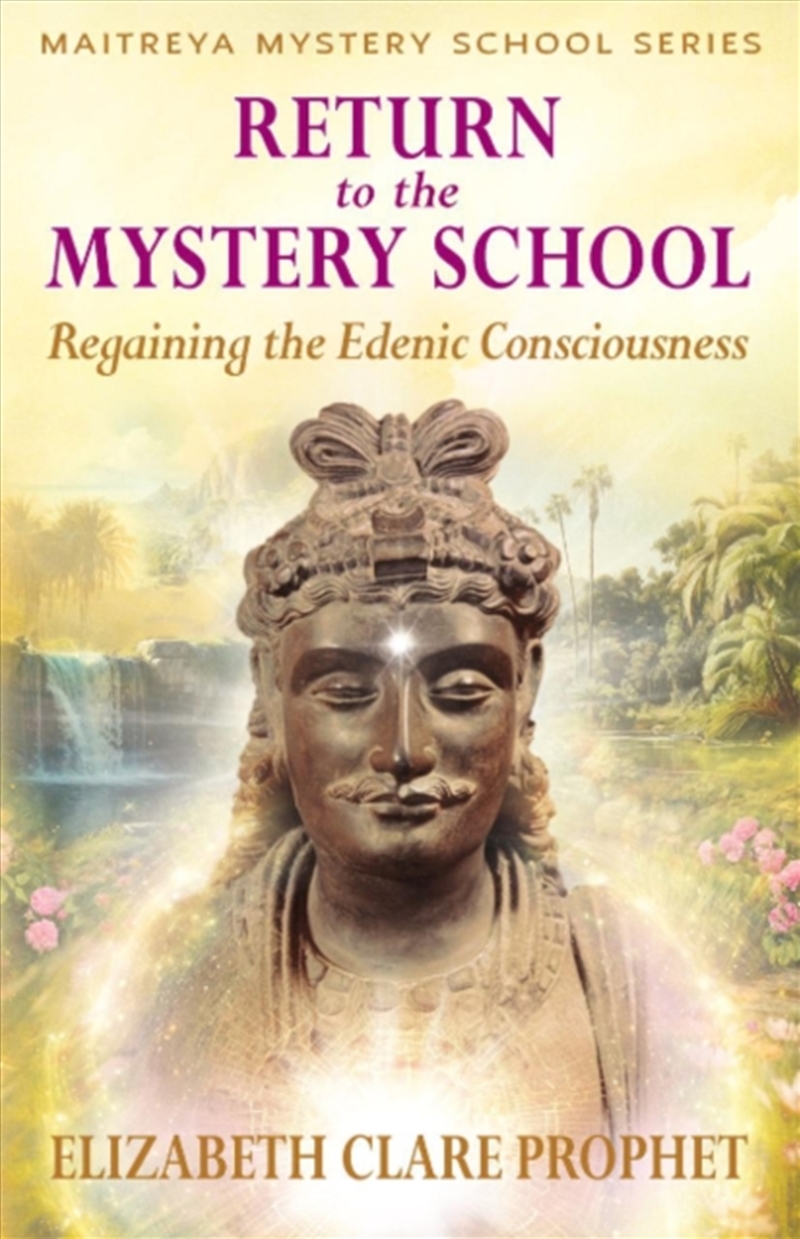 Buy Return To The Mystery School : Regaining The Edenic Consciousness ...