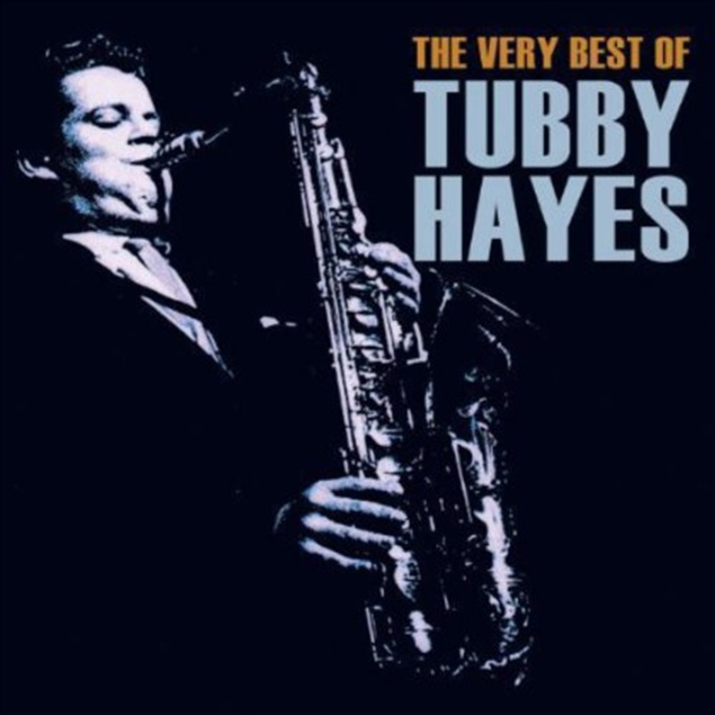 Tubby Hayes - The Very Best Of Tubby Hayes | Sanity