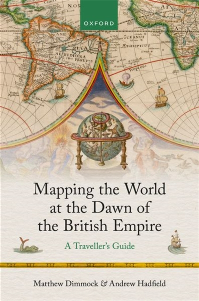 Buy Matthew Dimmock - Mapping The World At The Dawn Of The British ...