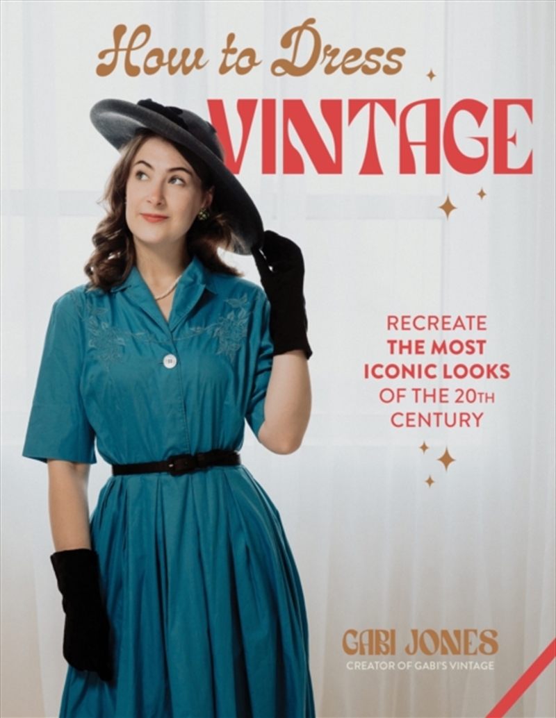Buy How To Dress Vintage: Re-Create The Most Iconic Looks Of The 20Th ...