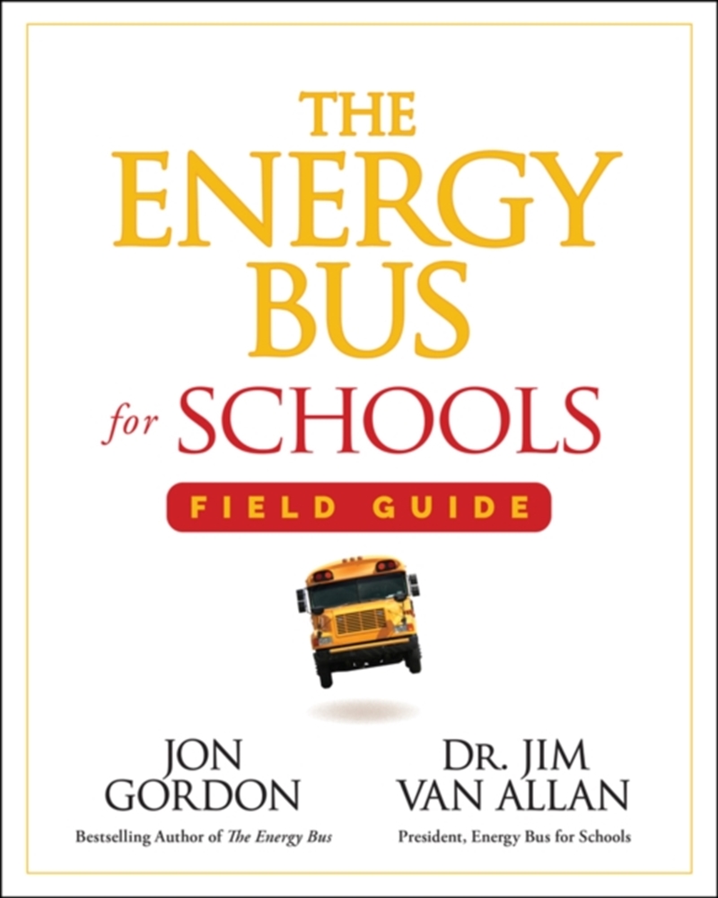 Buy Jon Gordon - The Energy Bus For Schools Field Guide Online | Sanity