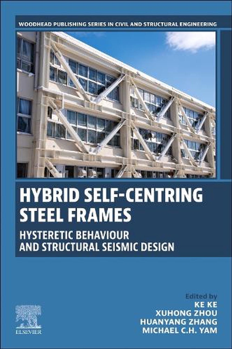 Xuhong Zhou - Hybrid Self-Centring Steel Frames : Hysteretic Behaviour ...