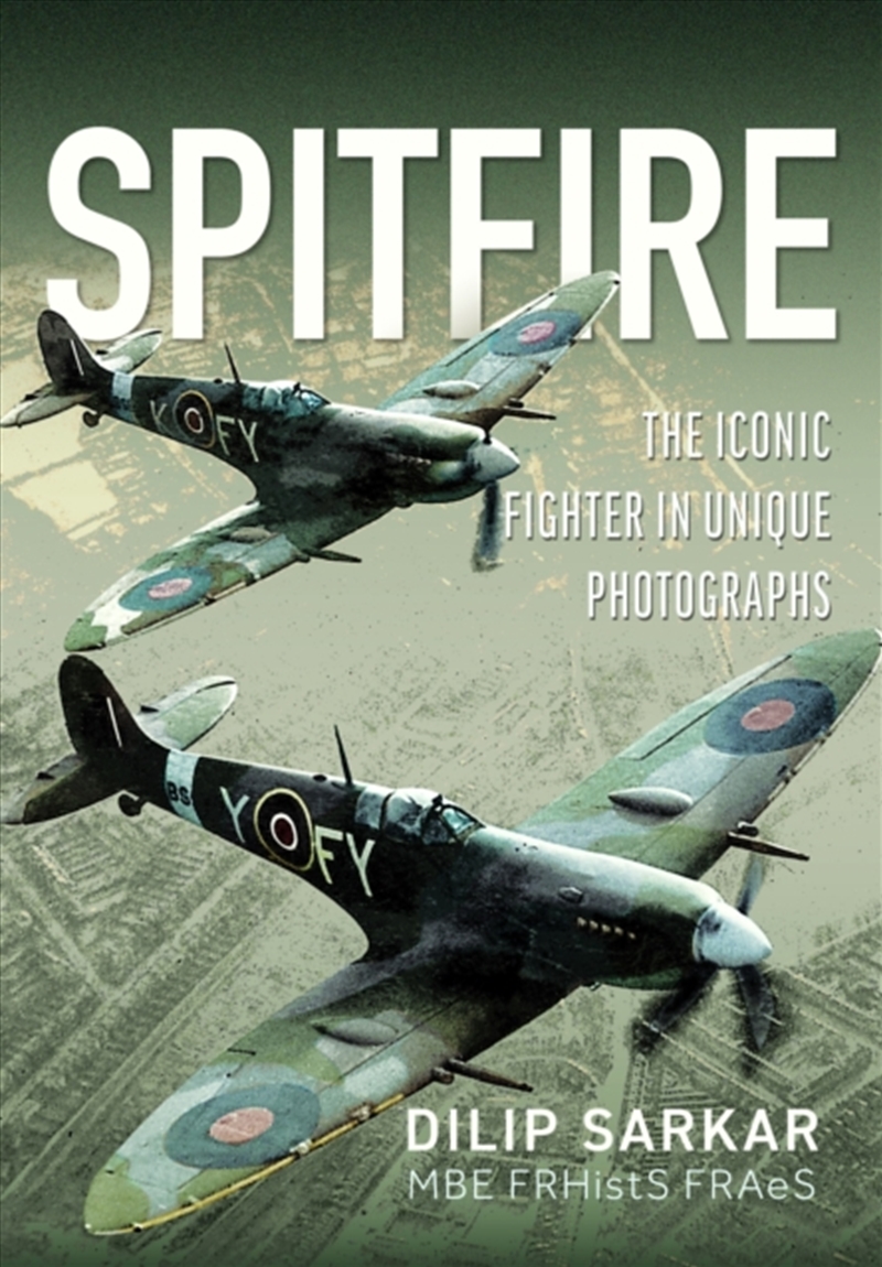 Buy Spitfire : The Iconic Fighter in Unique Photographs Online | Sanity