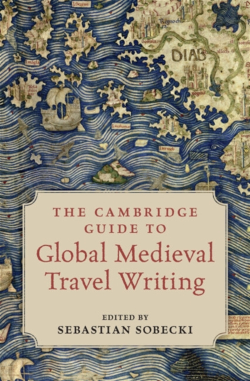 Buy The Cambridge Guide To Global Medieval Travel Writing Online | Sanity