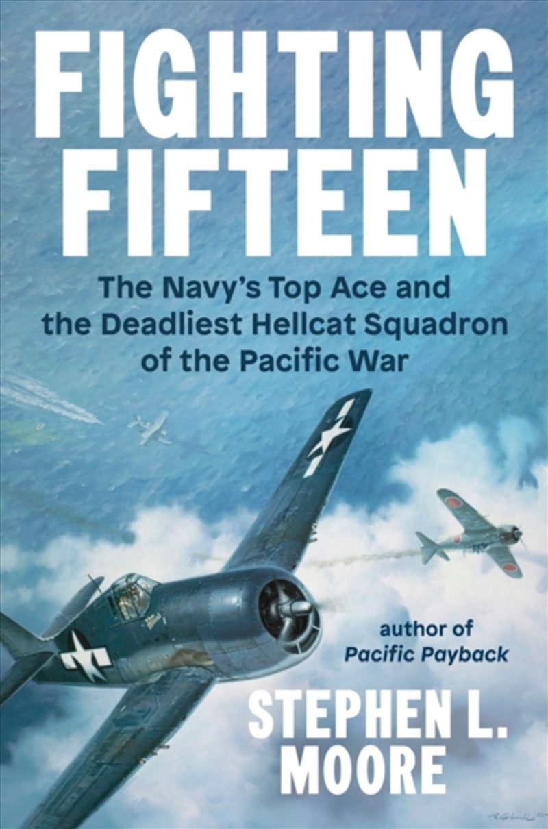 Buy Fighting Fifteen : The Navy's Top Ace And The Deadliest Hellcat Squadron Of The Pacific War ...