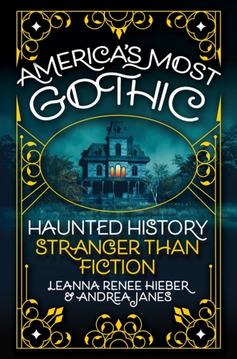 Buy America’S Most Gothic : Haunted History Stranger Than Fiction ...
