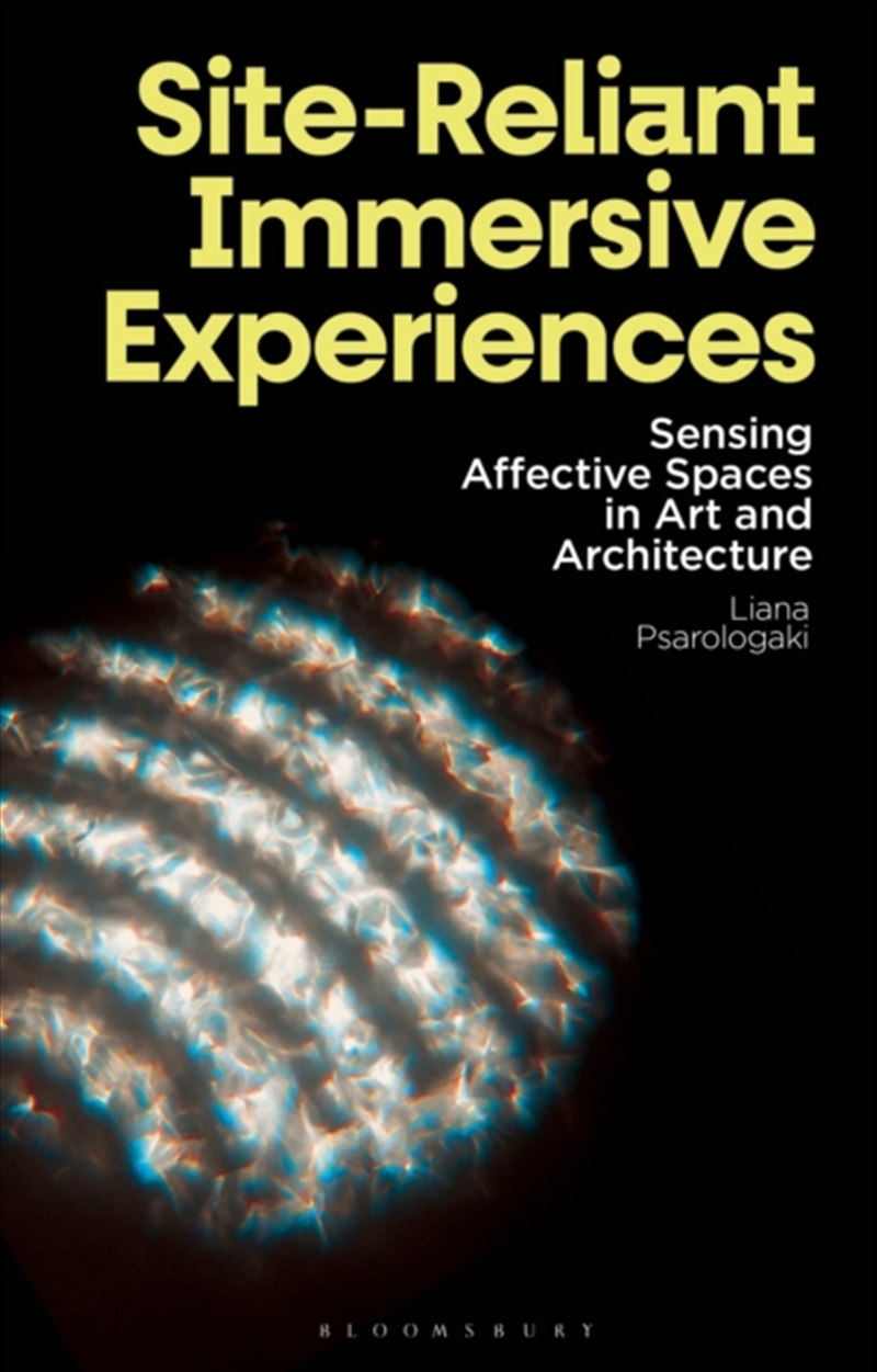 Buy Site-Reliant Immersive Experiences : Sensing Affective Spaces In ...