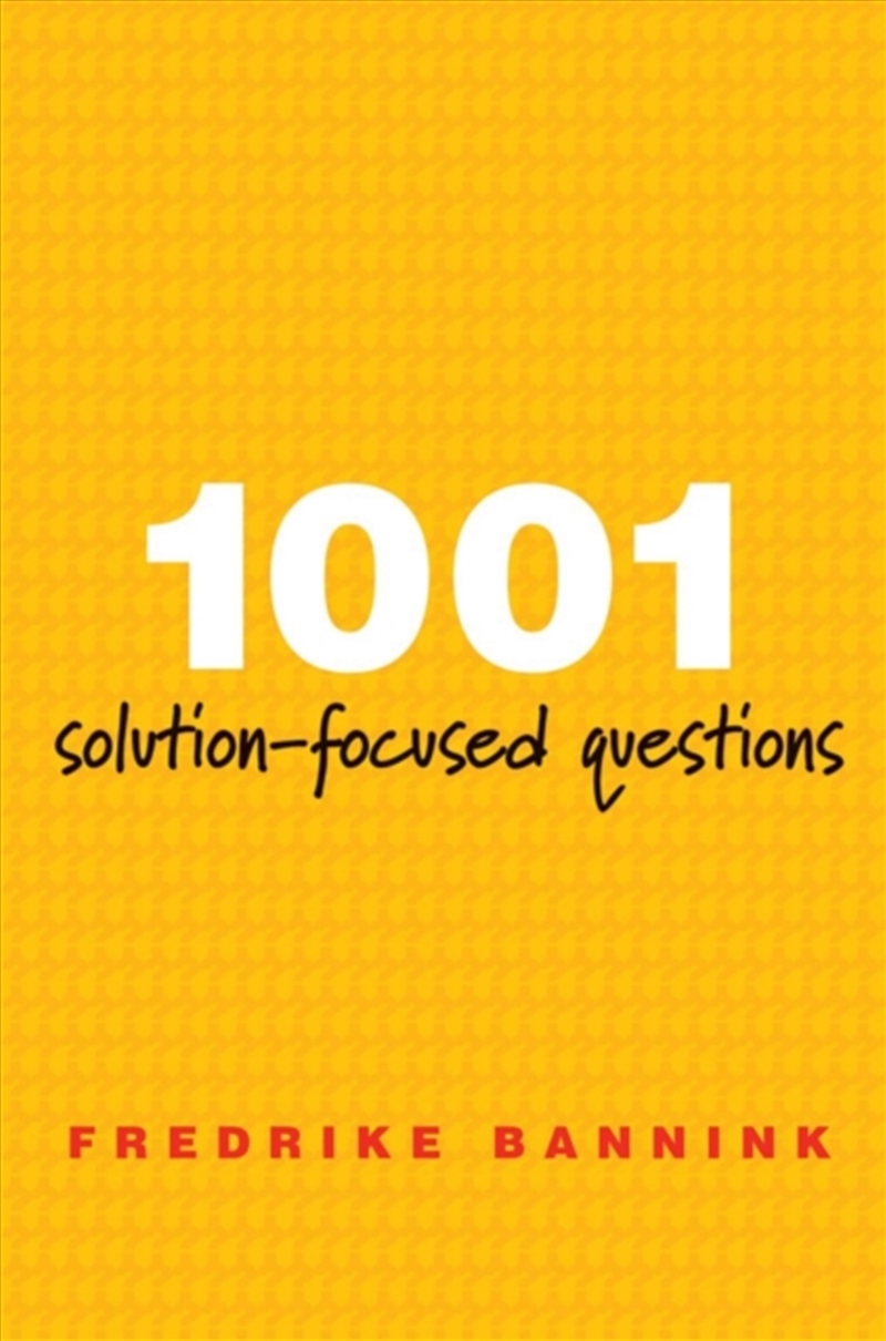 Buy 1001 Solution-Focused Questions : Handbook For Solution-Focused ...