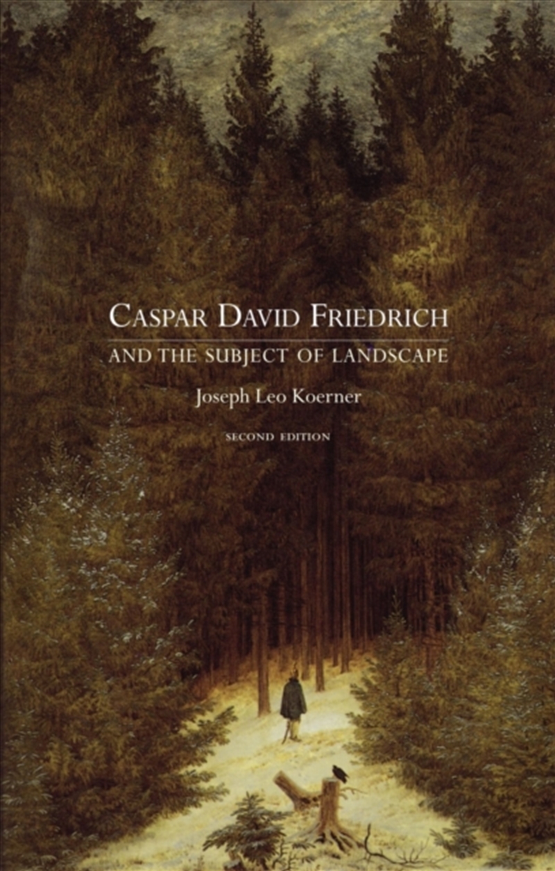 Joseph Leo Koerner - Caspar David Friedrich And The Subject Of ...