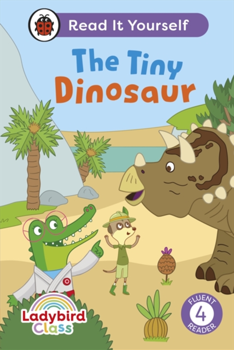 Buy Ladybird Class The Tiny Dinosaur: Read It Yourself - Level 4 Fluent Reader Online | Sanity