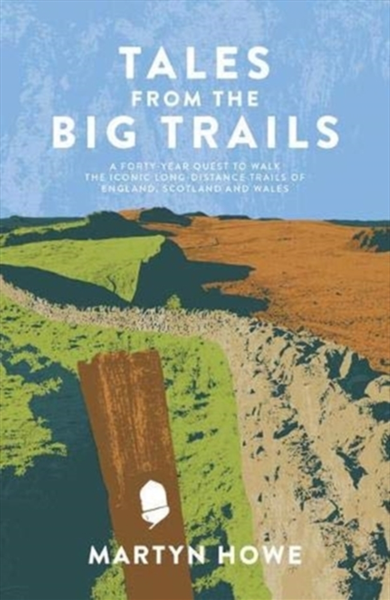 Buy Tales From The Big Trails : A Forty-Year Quest To Walk The Iconic ...