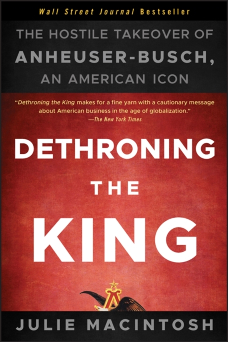 Buy Dethroning The King : The Hostile Takeover Of Anheuser-Busch, An ...
