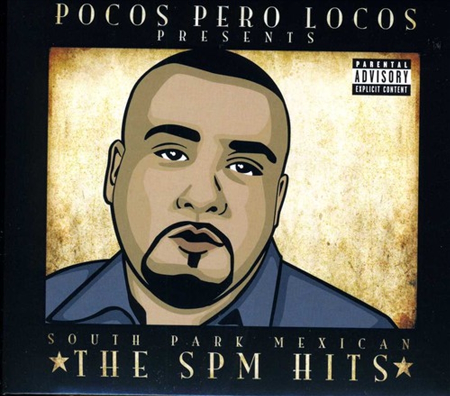 Buy South Park Mexican - Pocos Pero Locos Presents: South Park Mexican ...